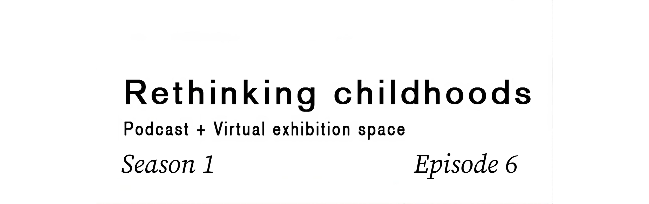 Veronica's Rethinking Childhoods Podcast — Education