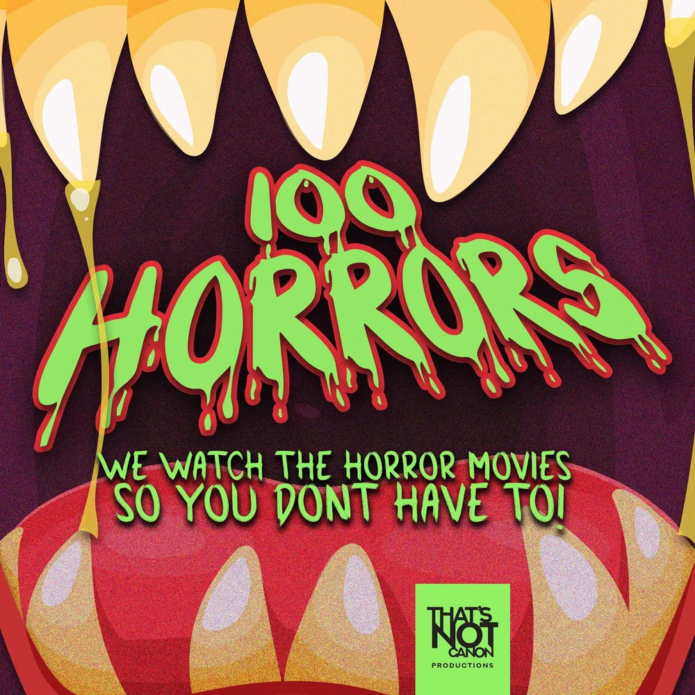 100 Horrors — That's Not Canon Productions