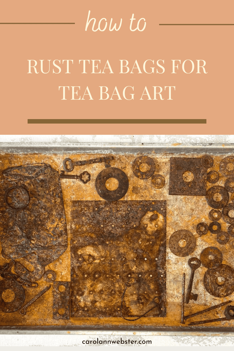How to Rust Tea Bags for Your Art Journal — carol ann webster