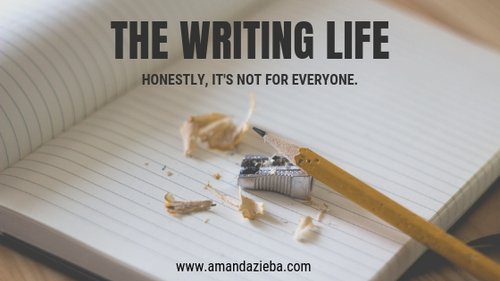 The Writing Life: Honestly, It's Not for Everyone — WordNerdopolis