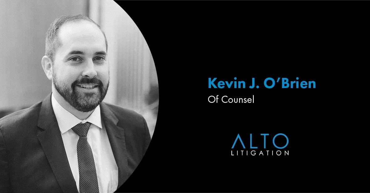 Kevin O'Brien Joins Alto Litigation As Of Counsel — Alto Litigation