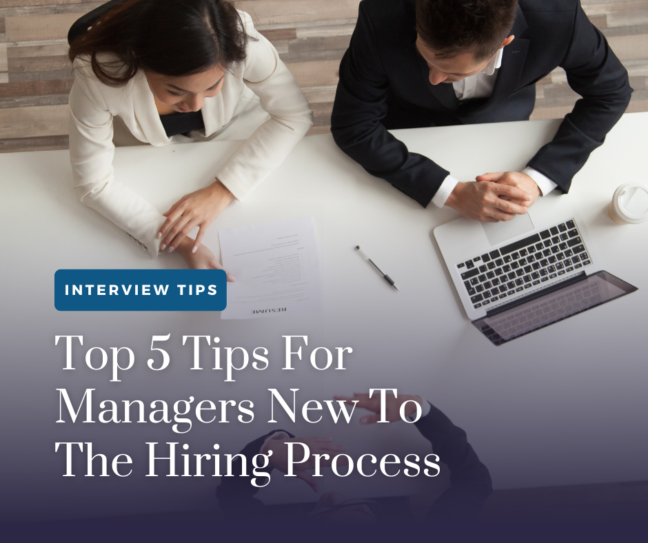 Top 5 Tips For Managers New To The Hiring Process — Advantage ...