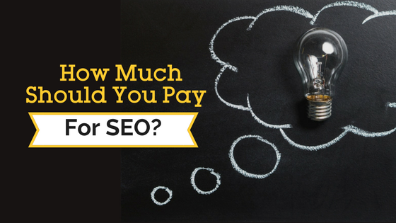 How Much Should You Pay for SEO and How Do You Choose the Right Firm to ...
