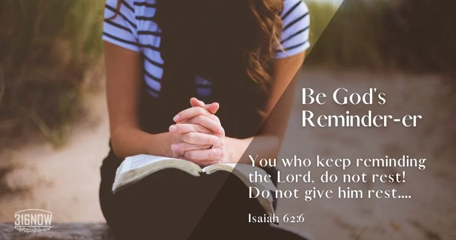 DEVOTION / Be God's "reminder-er" — 316NOW
