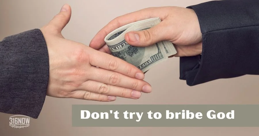 DEVOTION / Don't try to bribe God — 316NOW