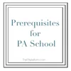 Prerequisites for PA School — The PA Platform