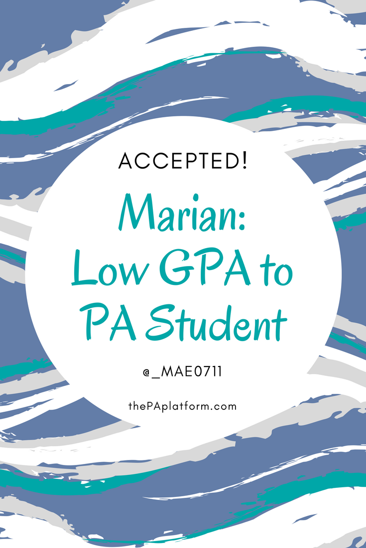 Accepted!: Marian - Low GPA to PA Student — The PA Platform