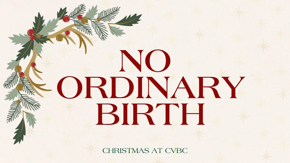 No Ordinary Birth Series — Chippewa Valley Bible Church