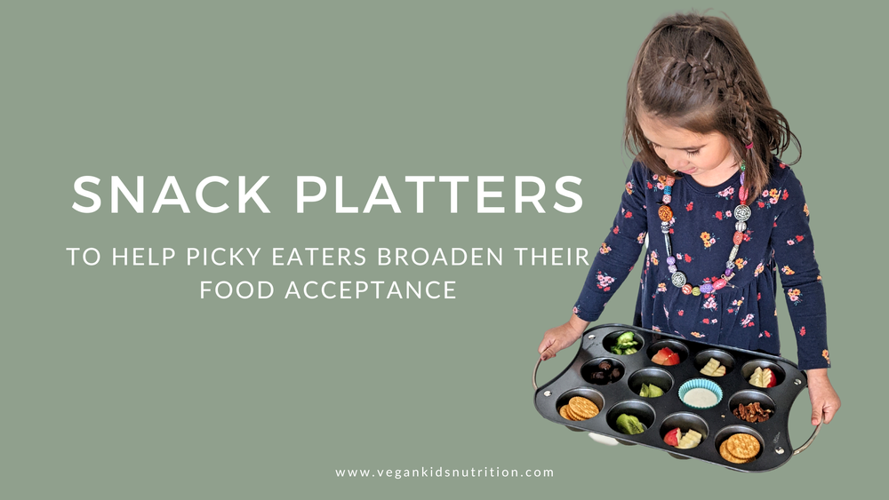 Why Snack Platters Help Vegan Picky Eaters Learn to Accept More Foods ...