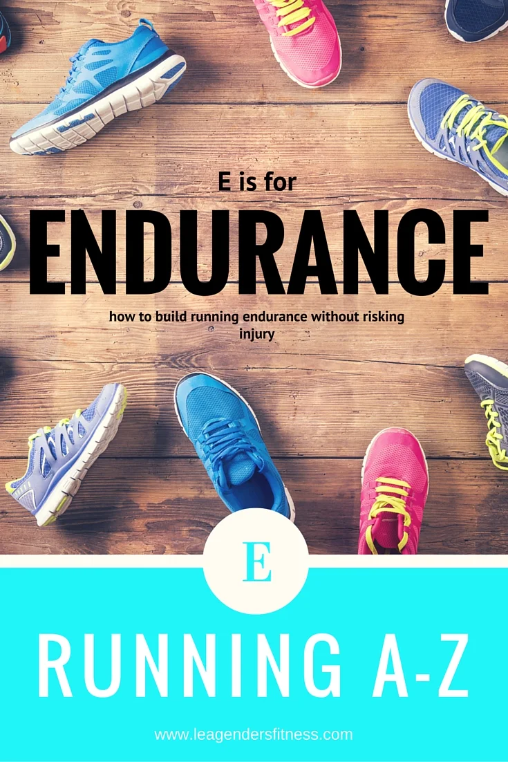 Running A-Z: E is for Endurance, How to Build Running Endurance — Lea ...