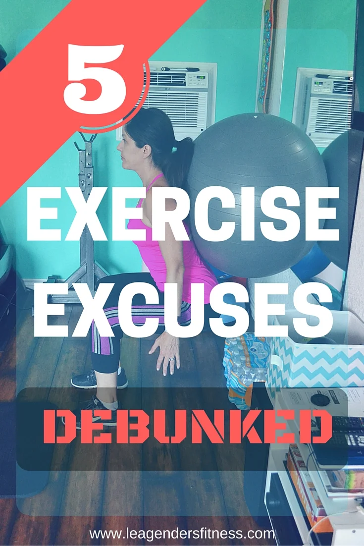 5 Exercise Excuses Debunked — Lea Genders Fitness