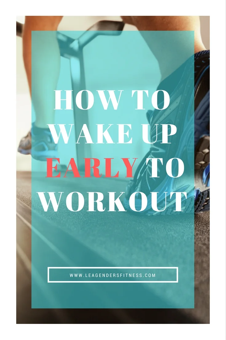 How to Wake Up Early to Work Out — Lea Genders Fitness
