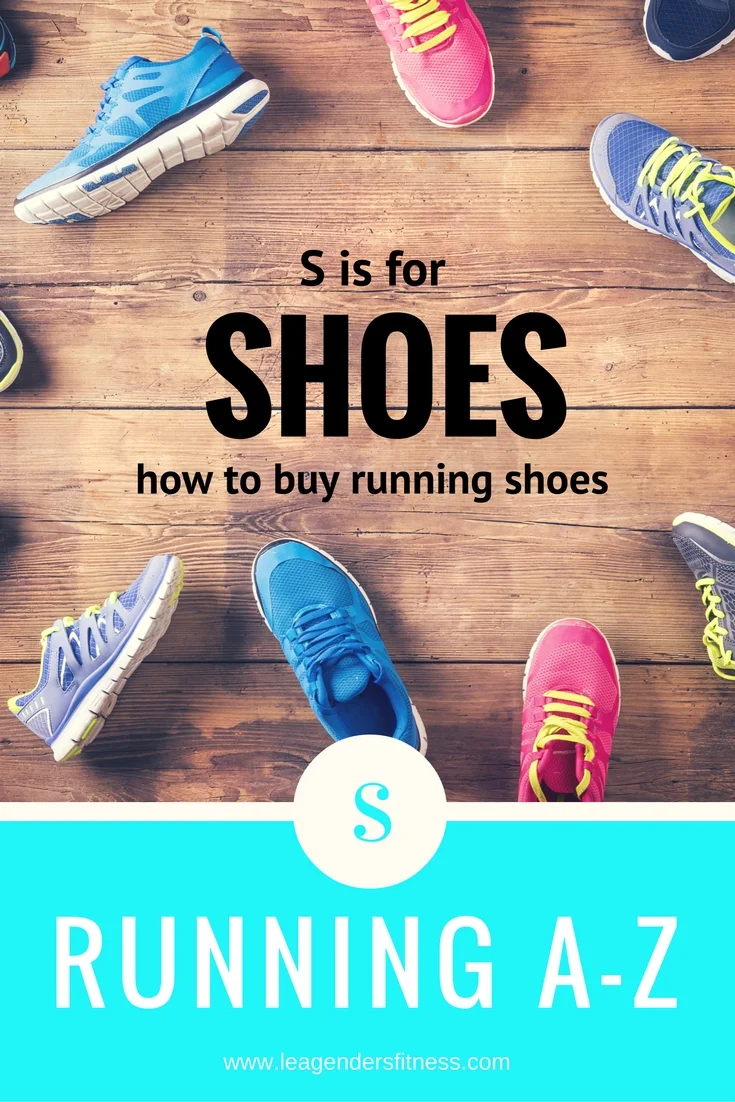 Running A-to-Z S is for Shoes: How to Buy Running Shoes — Lea Genders ...