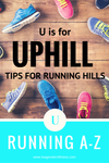 Running A-to-Z: U is for Uphill - Tips for Uphill Running — Lea Genders ...