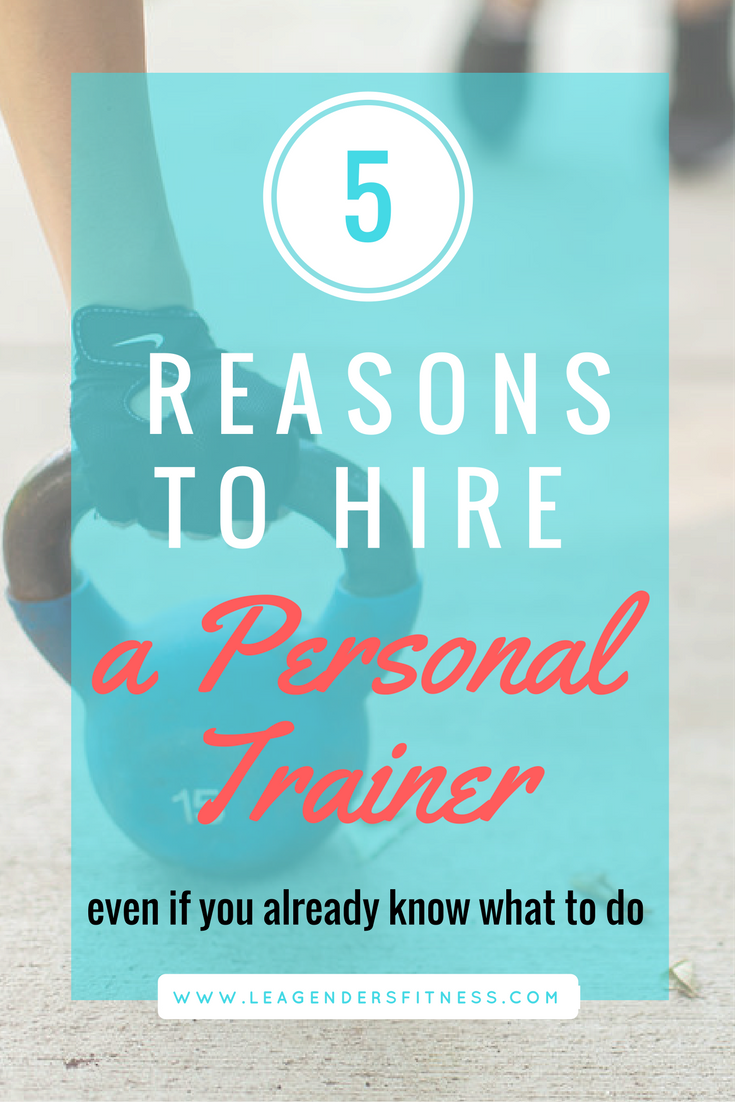 5 Reasons to Hire a Personal Trainer to Reach Your Fitness Goals — Lea ...