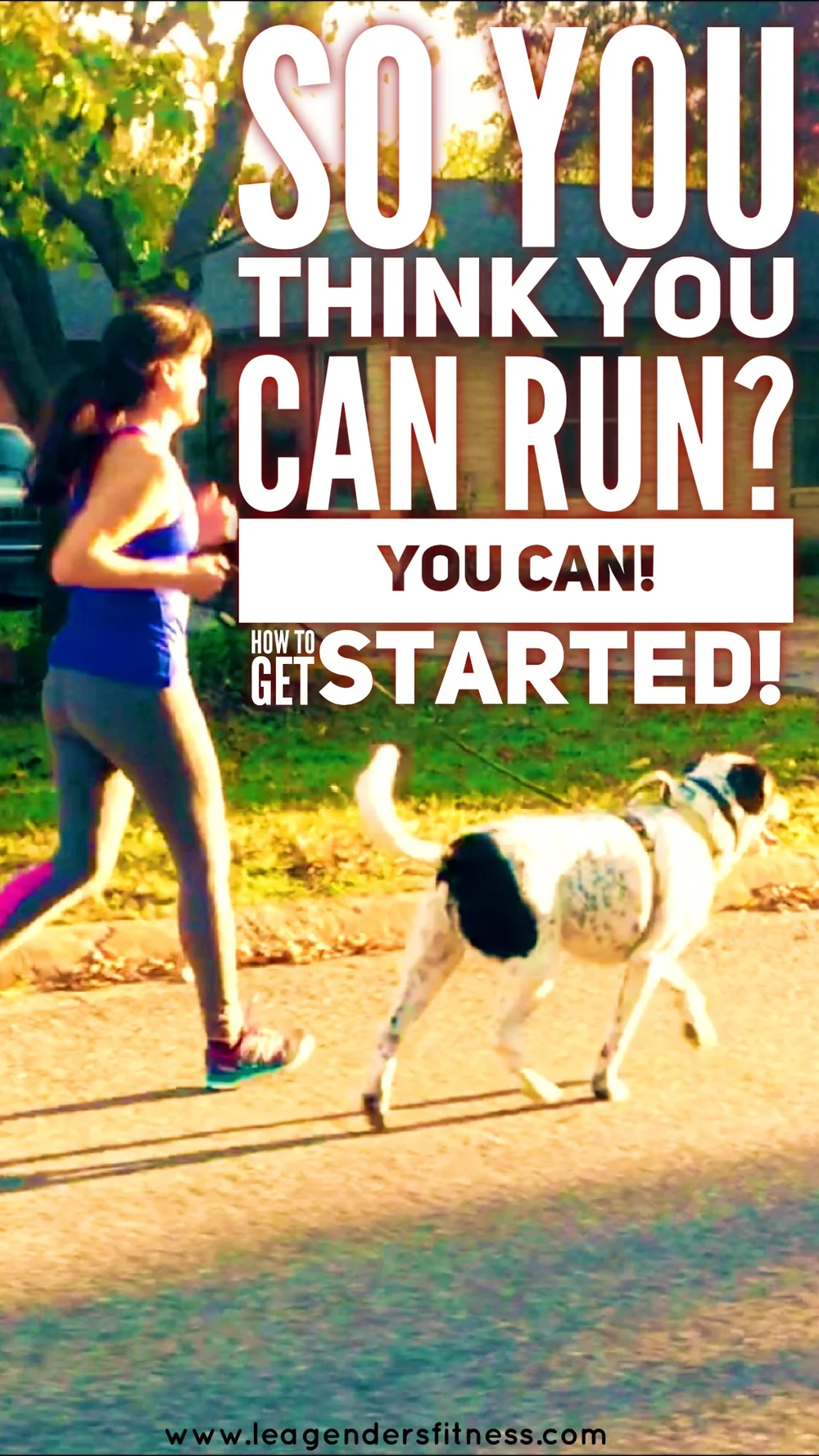 So You Think You Can Run? How to Get Started — Lea Genders Fitness