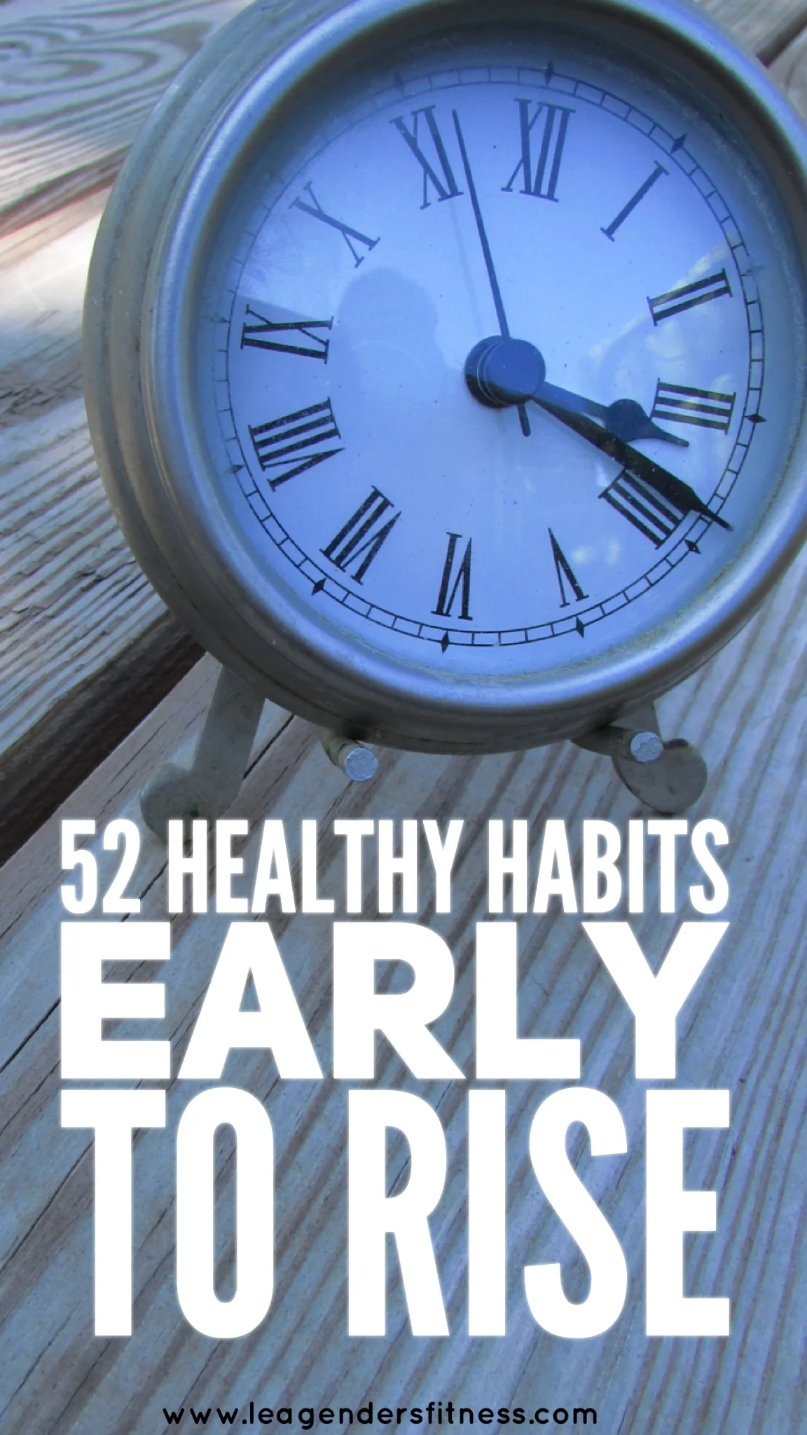 52 Healthy Habits: Week 1 Early to Rise — Lea Genders Fitness