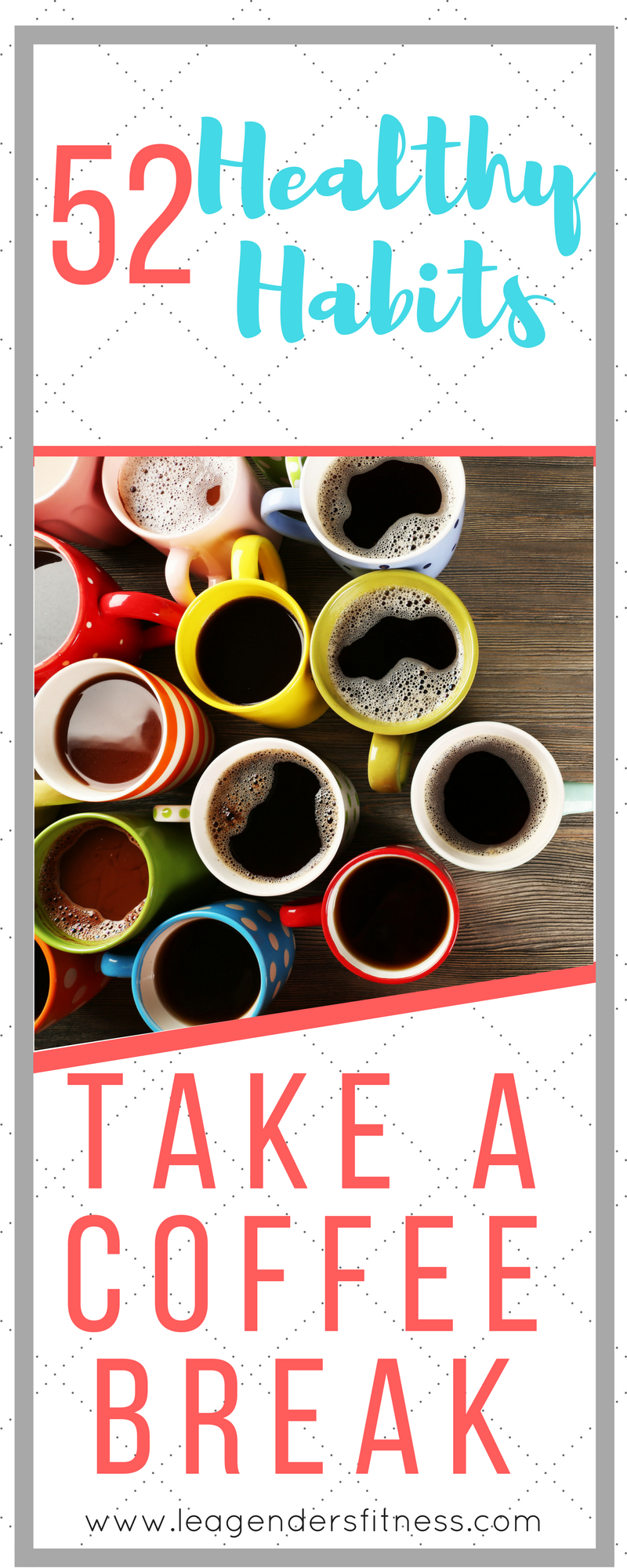 52 Healthy Habits: Take a Coffee Break — Lea Genders Fitness