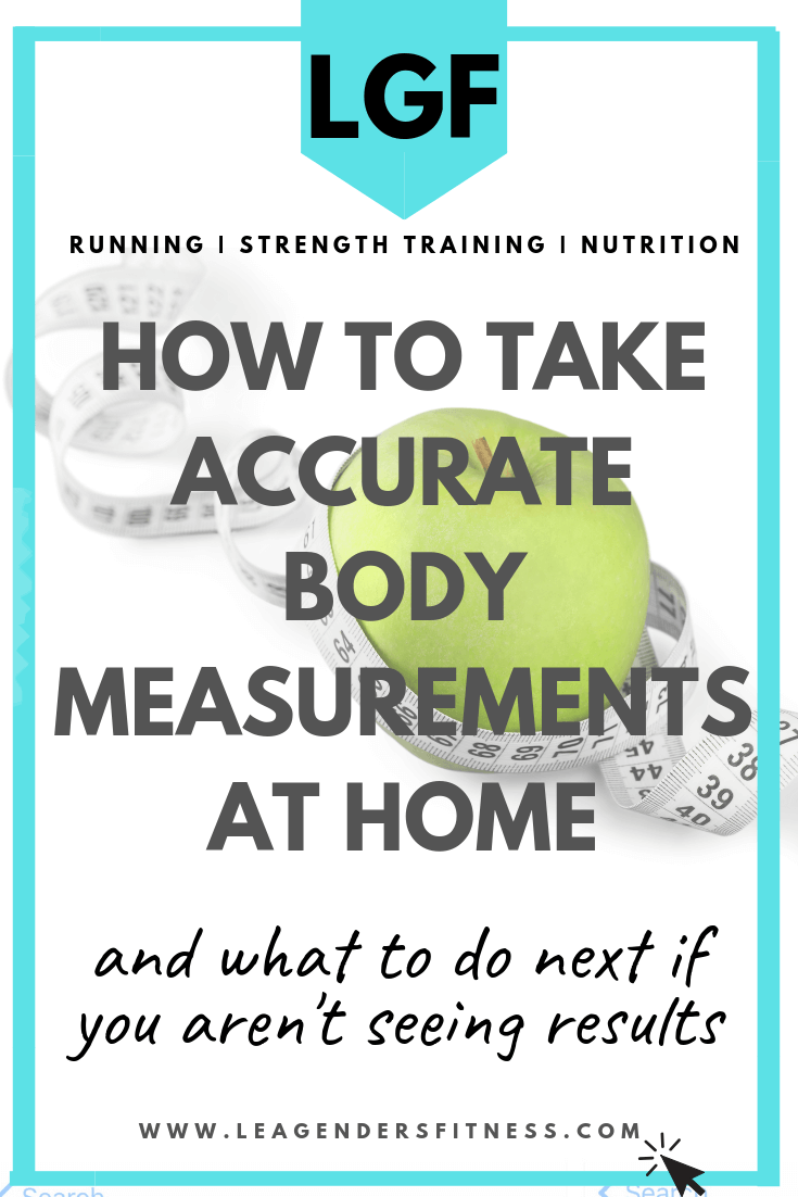How To Take Accurate Body Measurements At Home — Lea Genders Fitness