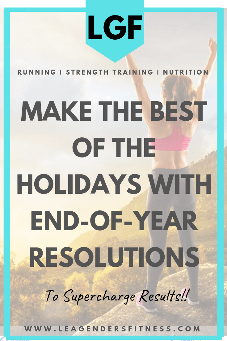 MAKE THE BEST OF THE HOLIDAYS WITH END-OF-YEAR RESOLUTIONS — Lea ...