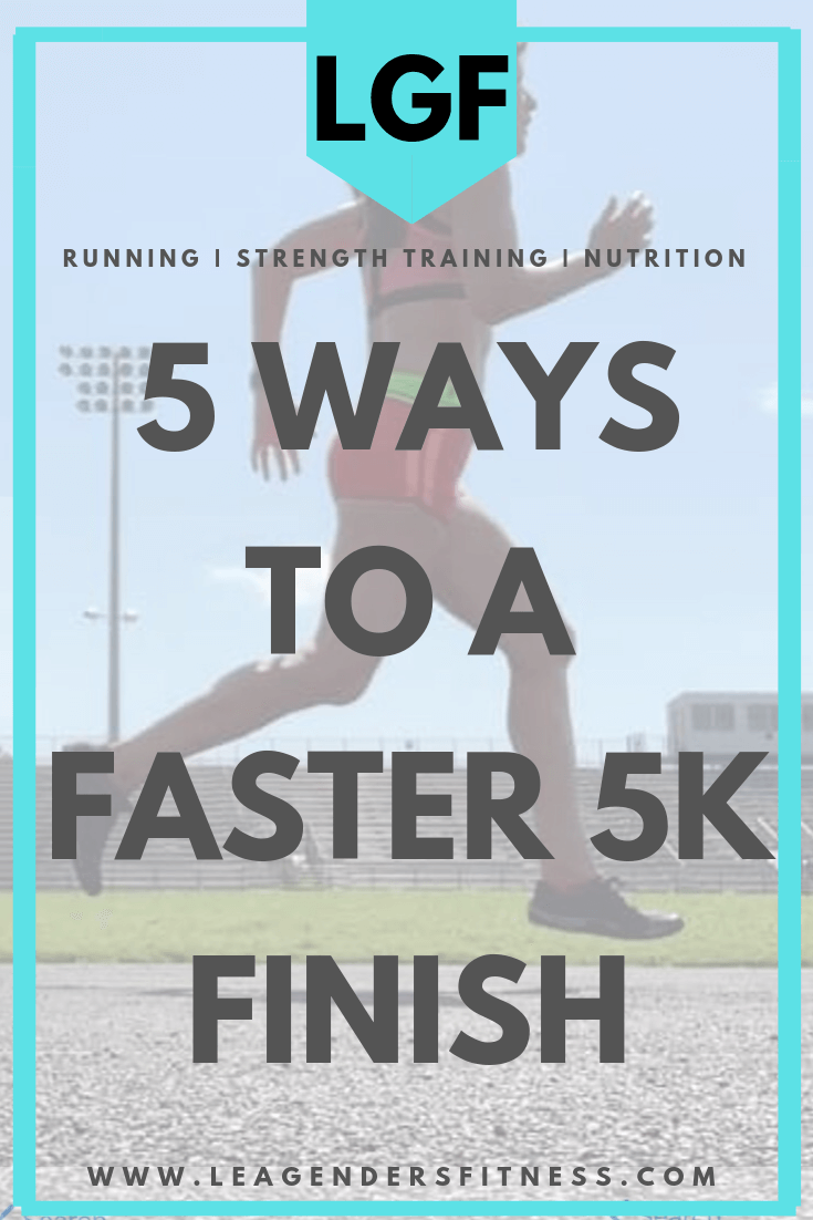 Five Ways To A Faster 5K Finish — Lea Genders Fitness