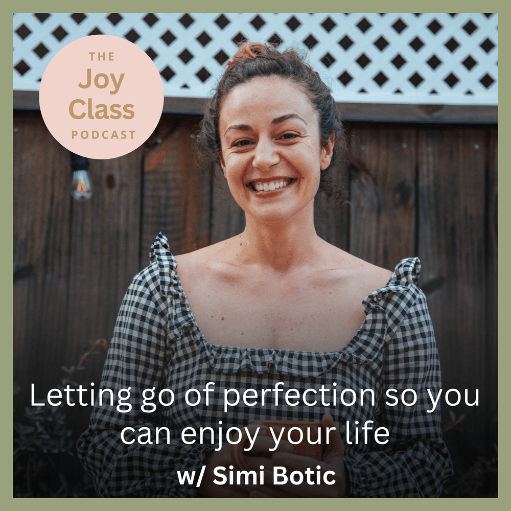 18 - Letting Go Of Perfection So You Can Enjoy Your Life with Simi ...