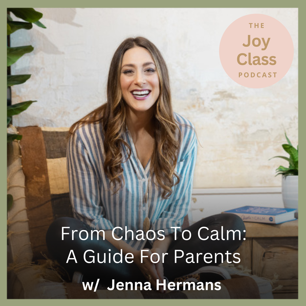 20 - From Chaos To Calm: A Guide For Parents with Jenna Hermans ...