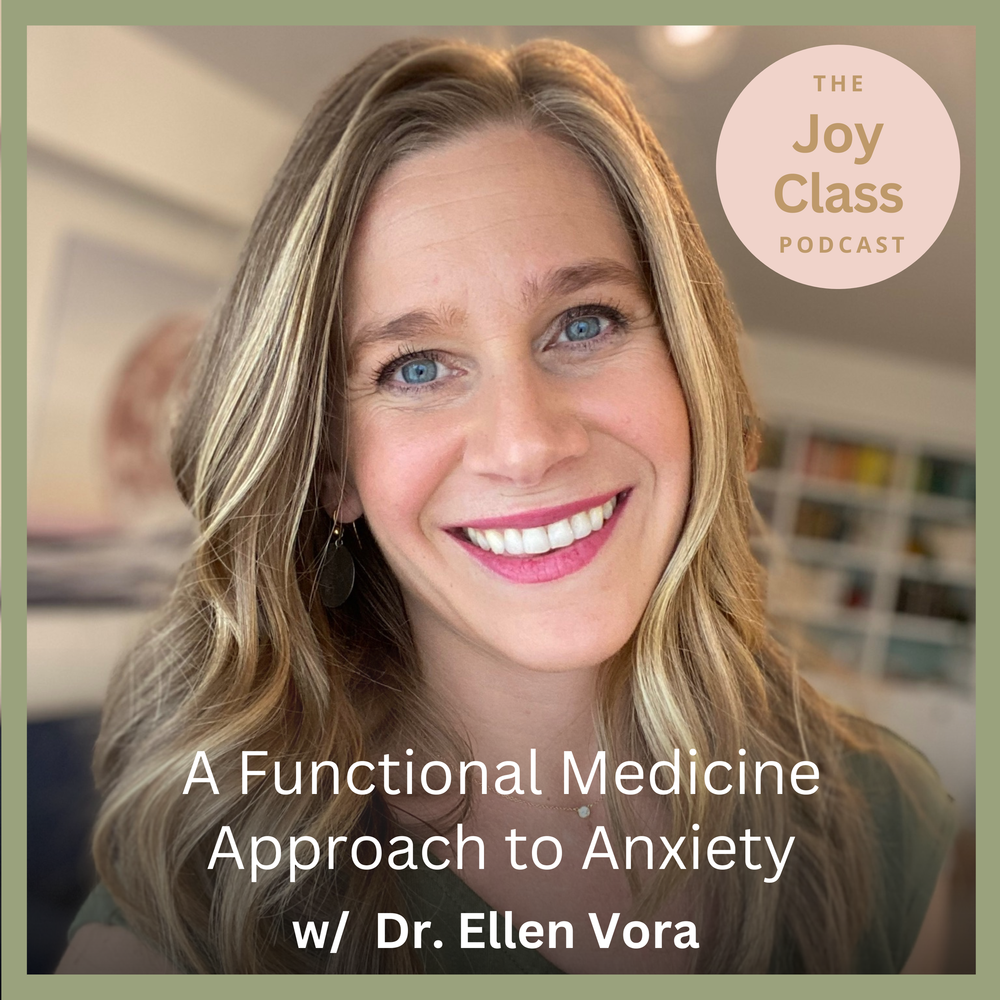 17 - A Functional Medicine Approach to Anxiety with Dr. Ellen Vora ...