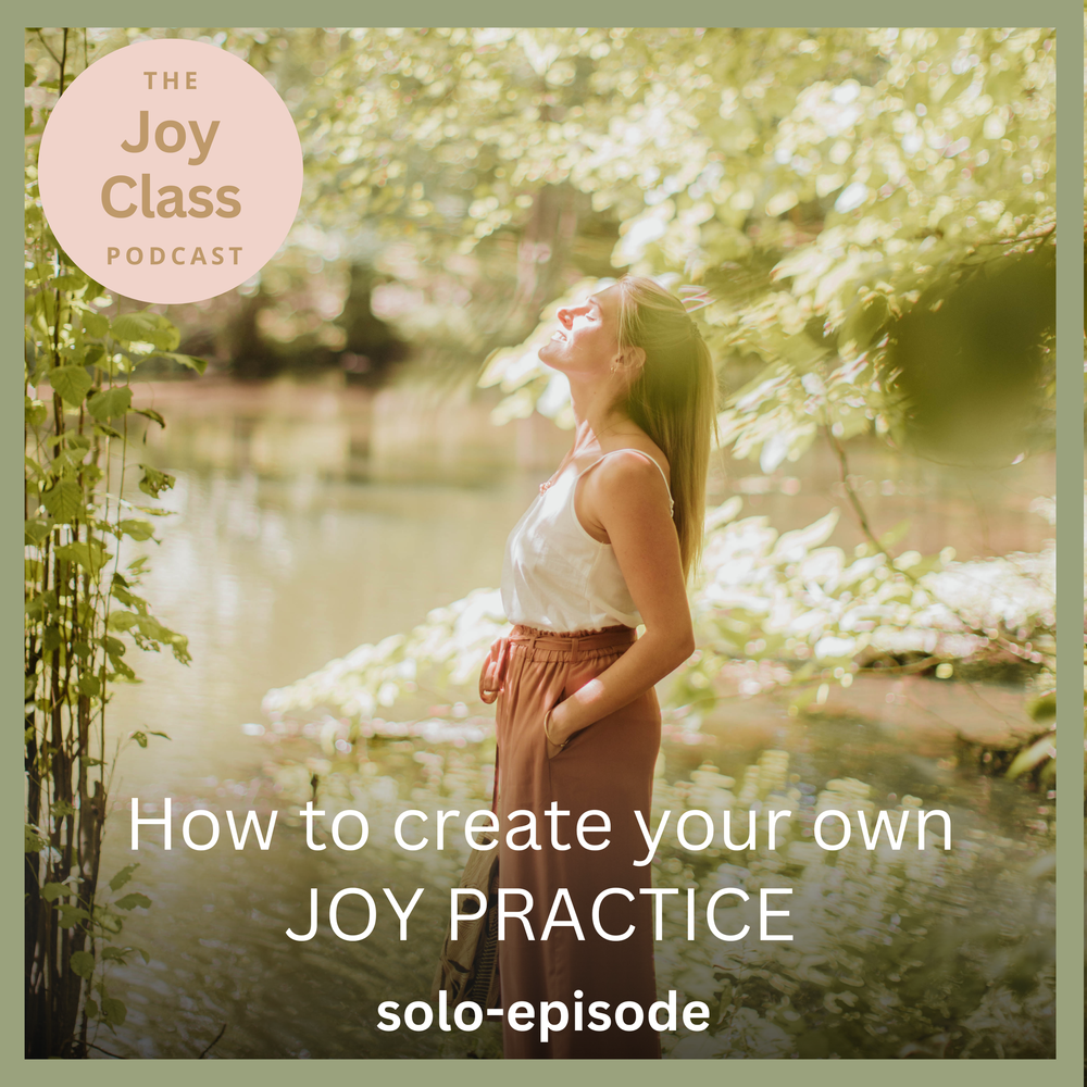 11 - How To Create Your Own JOY PRACTICE — Caroline Zwickson