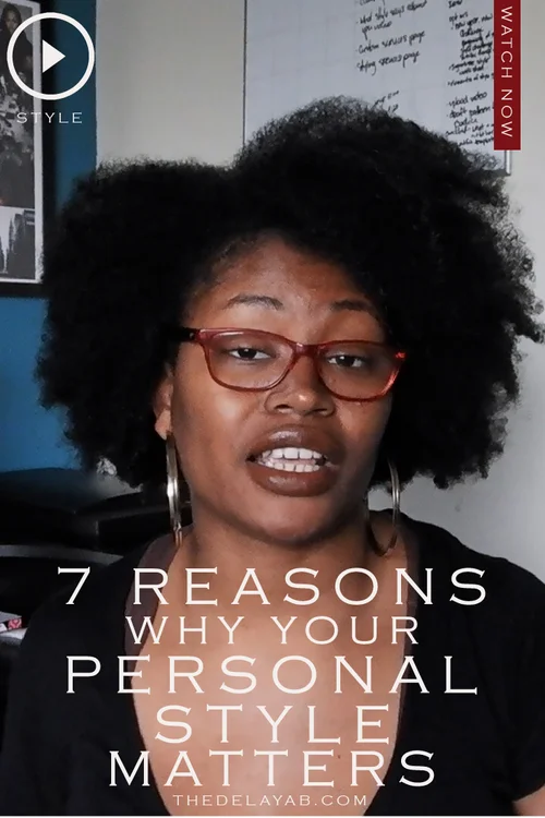 7 Reasons Why Your Personal Style Matters — Delaya B.