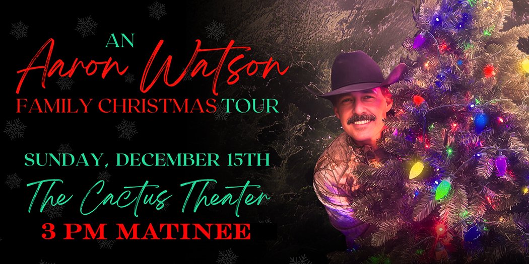 An Aaron Watson Family Christmas - Sunday 3:00 Matinee — Cactus Theater