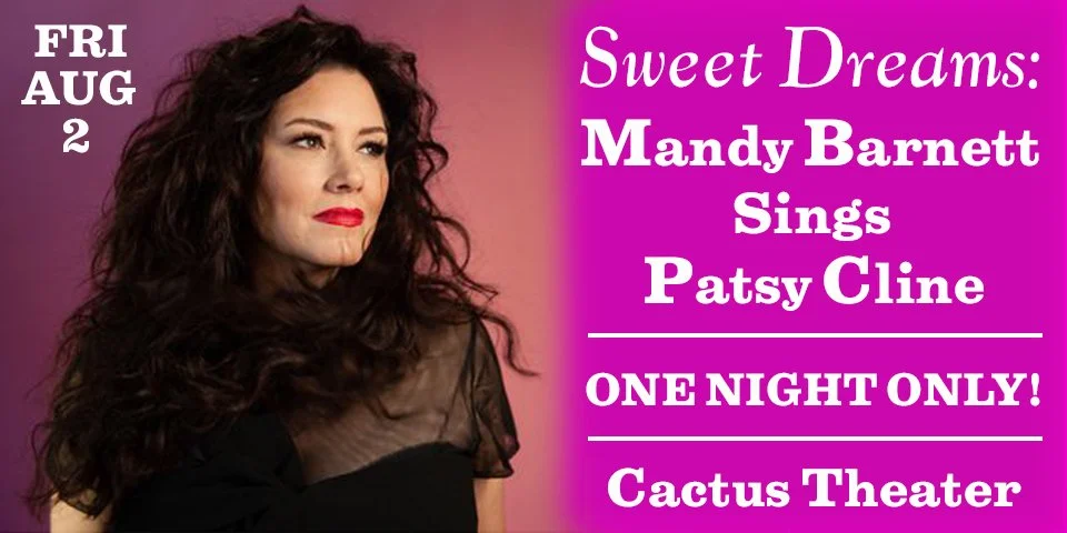 Sweet Dreams: Mandy Barnett Sings Patsy Cline — Cactus Theater
