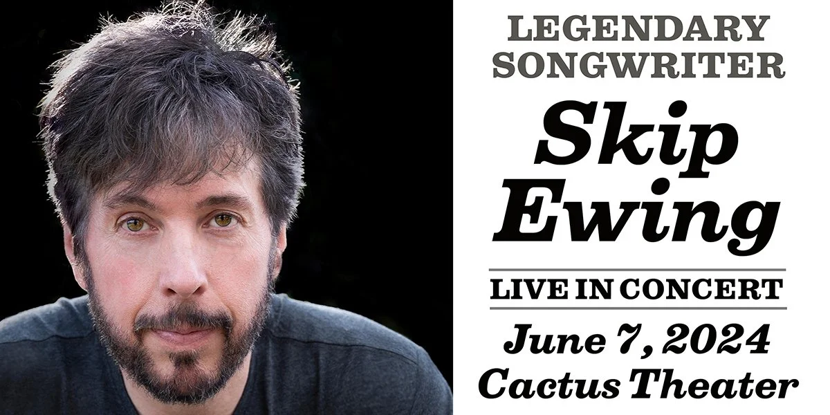 Skip Ewing - Legendary Singer-Songwriter - Live at Cactus Theater! — Cactus Theater