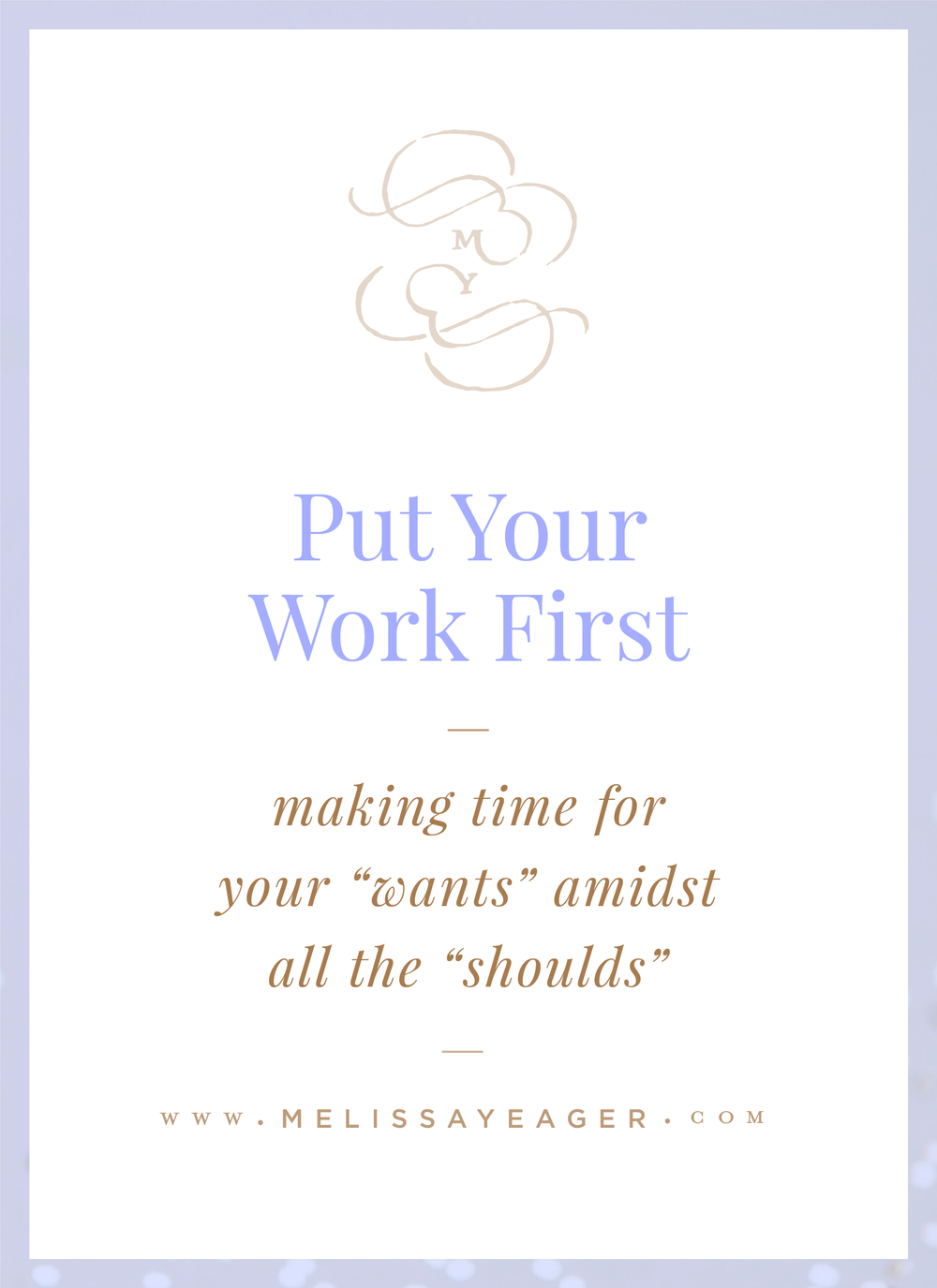 Put Your Work First — Melissa Yeager