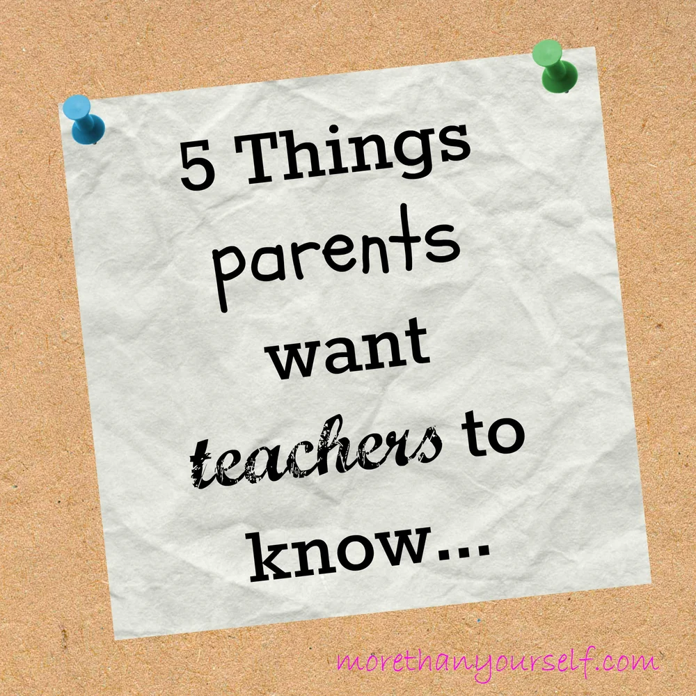 5 Things Parents Want Teachers to Know — Kristine Brown, Author