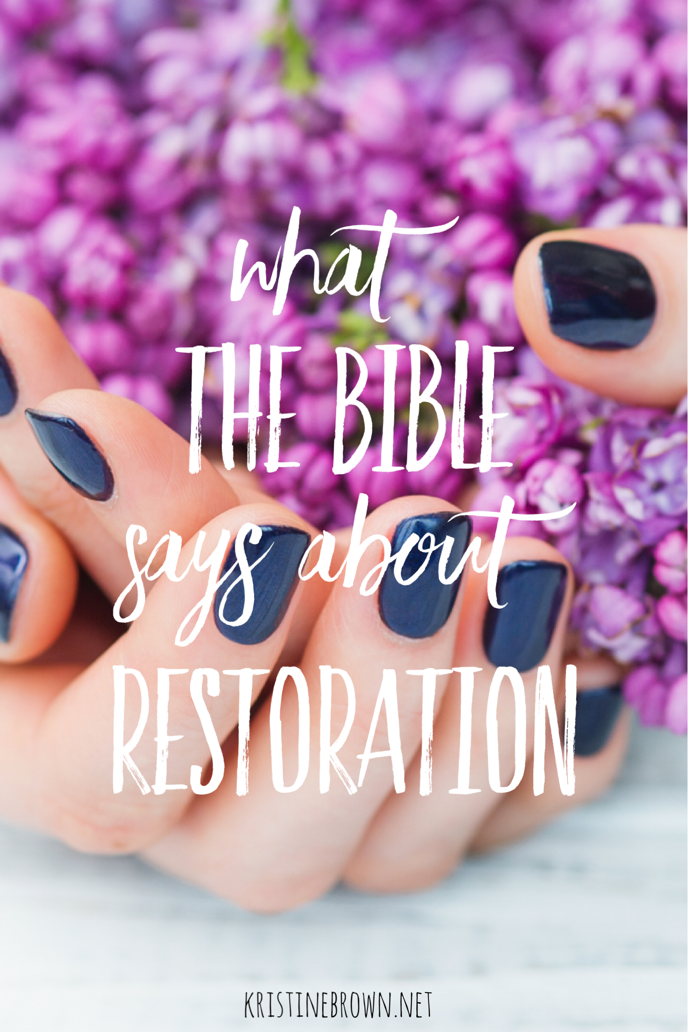 What the Bible Says About Restoration — Kristine Brown, Author