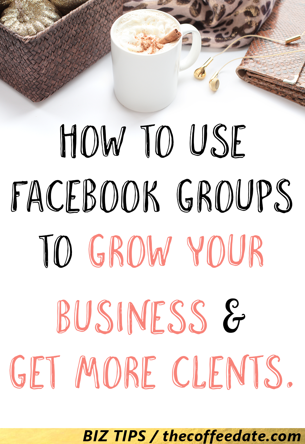 How to use Facebook Groups to grow your business & get more clients ...