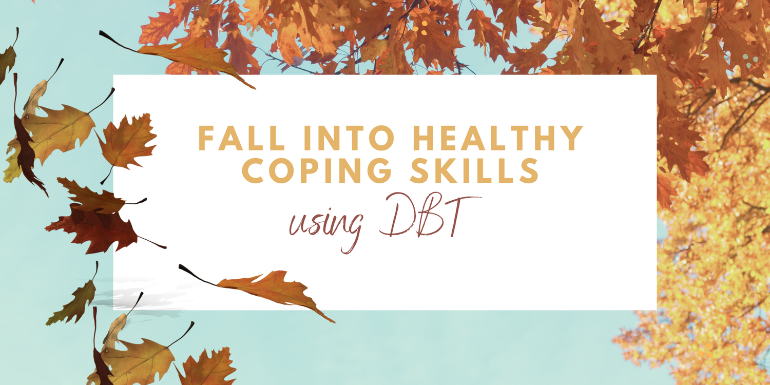 “Fall” into Healthy Coping Skills using DBT — Along The Way