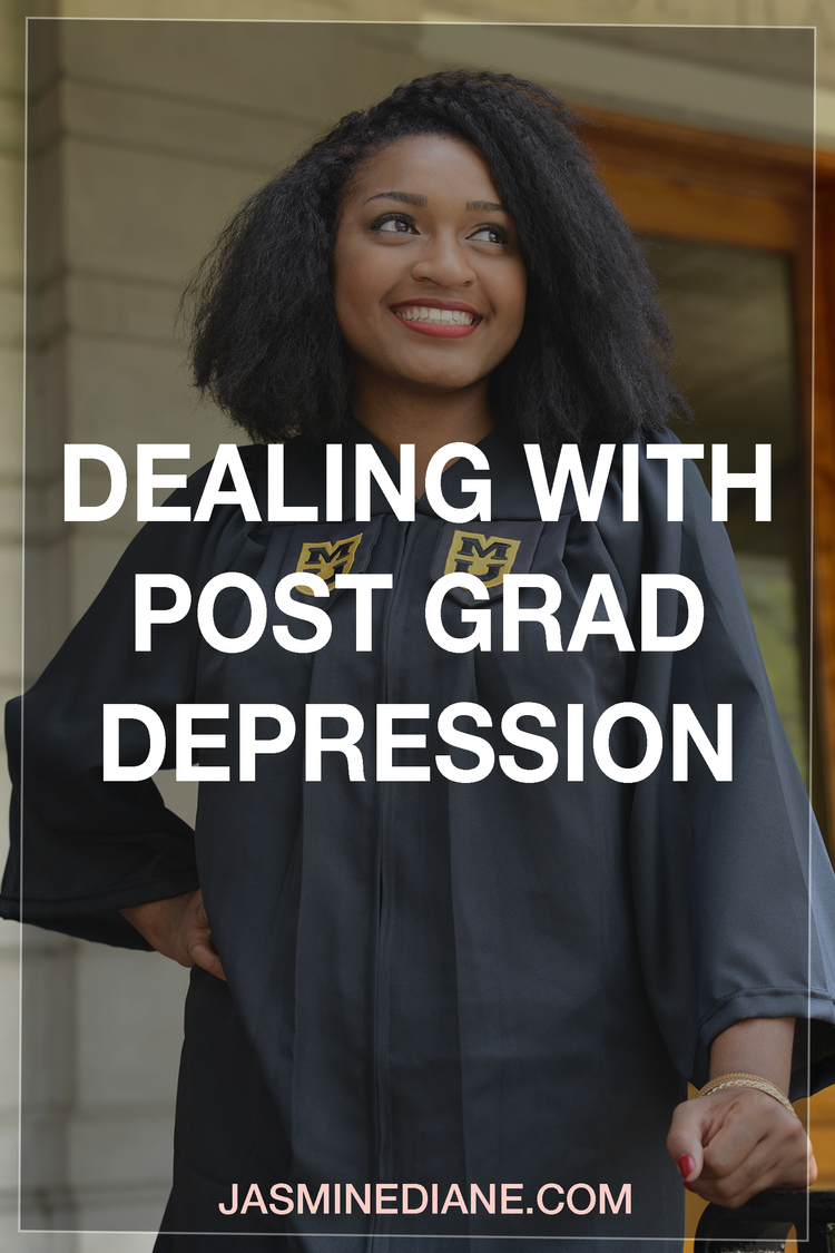 Dealing with post grad depression — Jasmine Diane