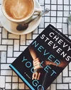 Book Review: NEVER LET YOU GO by Chevy Stevens — Crime by the Book