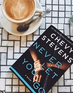 Book Review: NEVER LET YOU GO by Chevy Stevens — Crime by the Book