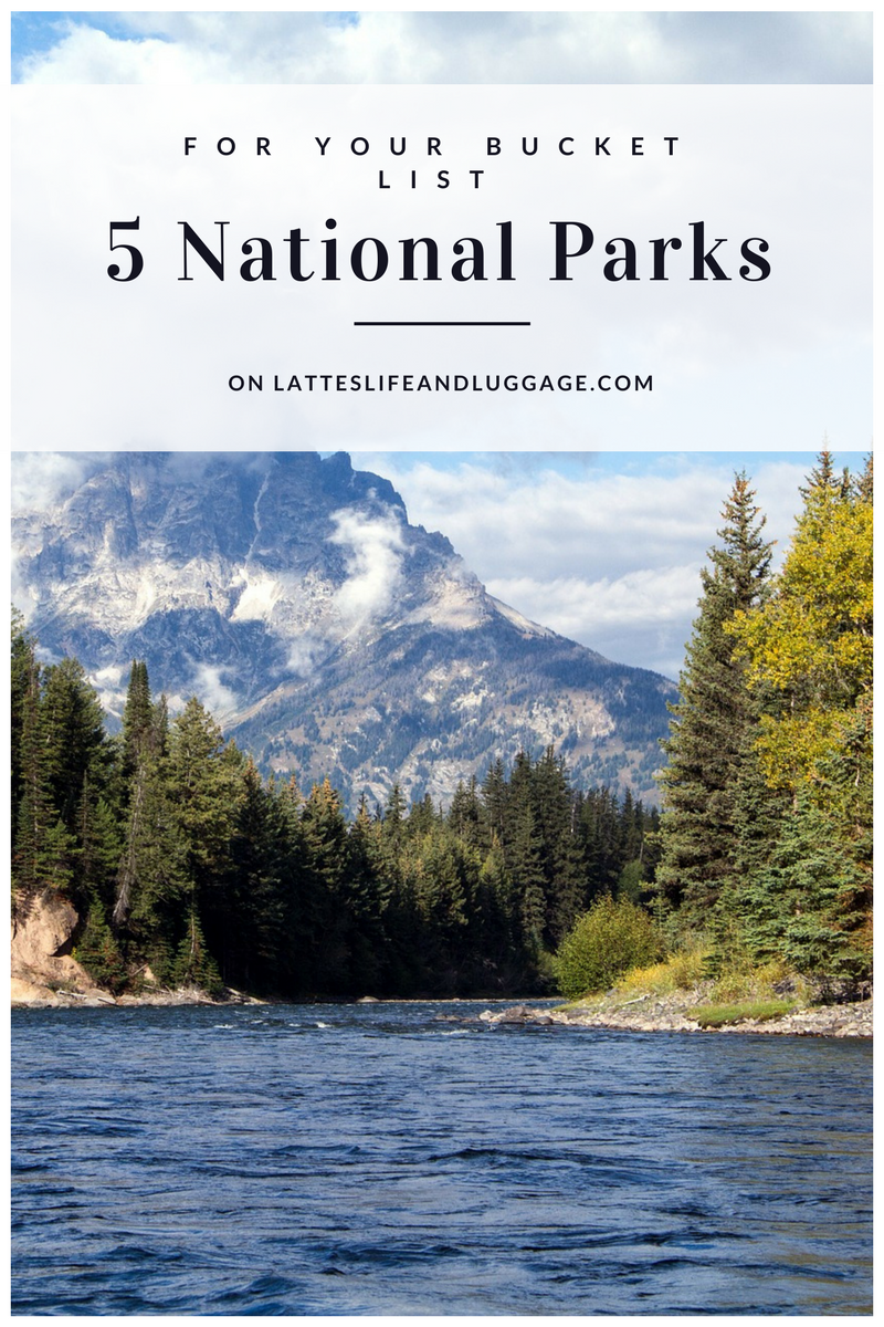 5 National Parks For Your Bucket List — Lattes, Life & Luggage