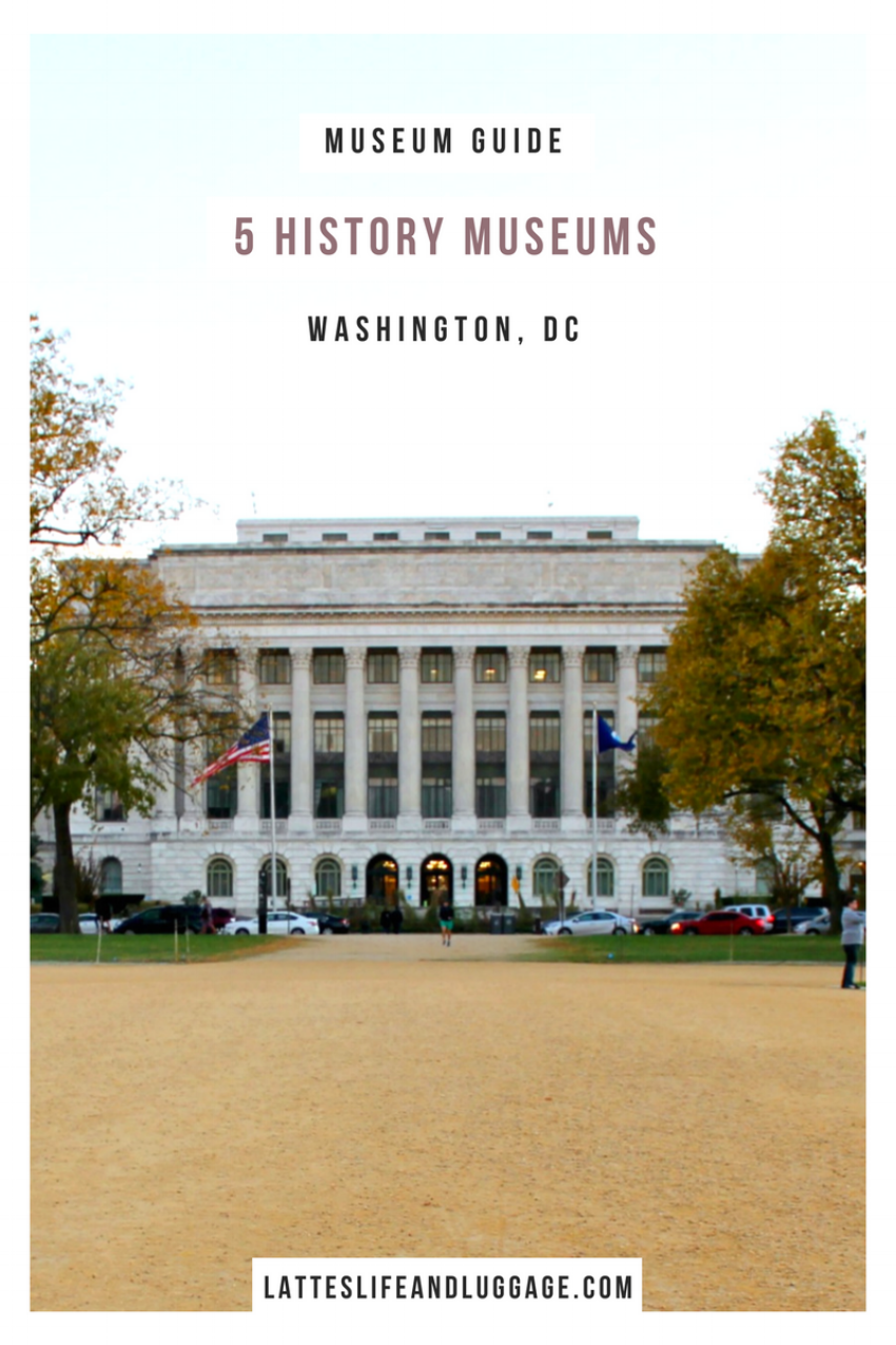 5 History Museums | DC Museum Guide — Lattes, Life & Luggage