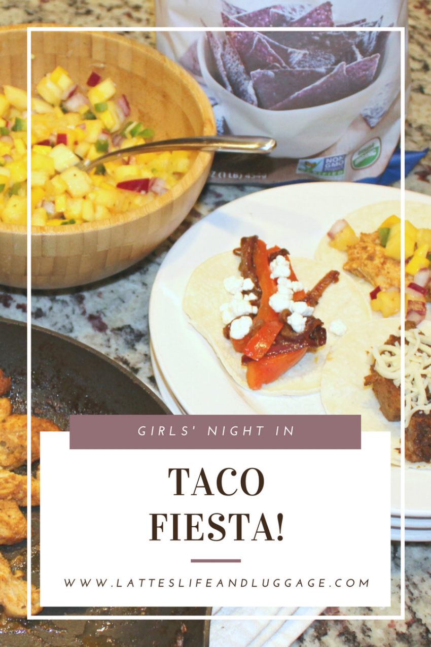 Hosting A Girls' Night In - Taco Fiesta! — Lattes, Life & Luggage