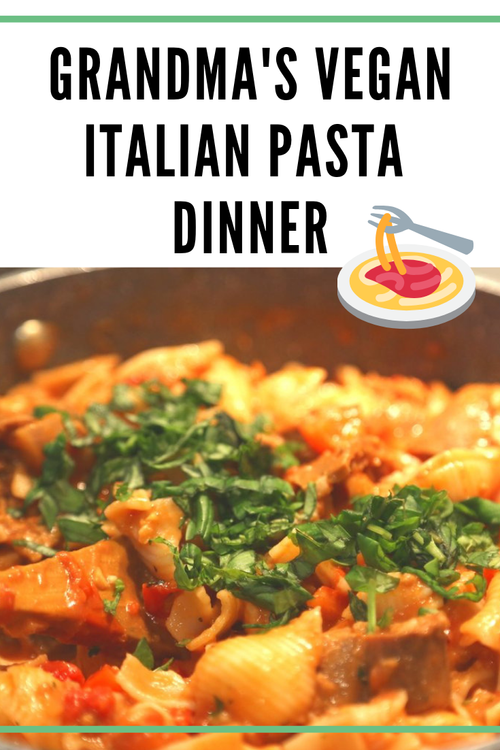 Grandma's Vegan Italian Pasta Dinner — Craving a Peace - How to be a vegan