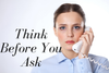 Think Before You Ask — Debby Thompson