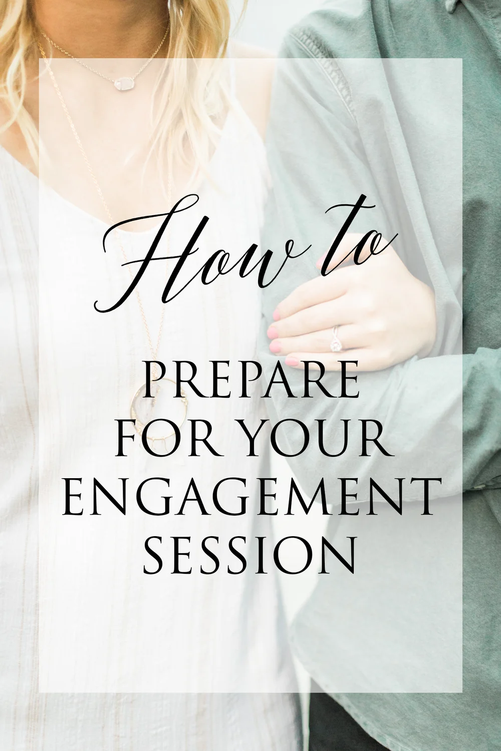 How to Prepare for Your Engagement Session