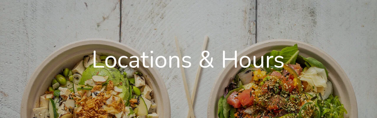 Locations & Hours — Poke House