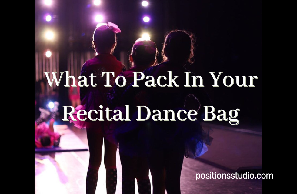 What To Pack In Your Recital Dance Bag — Positions Dance Studio