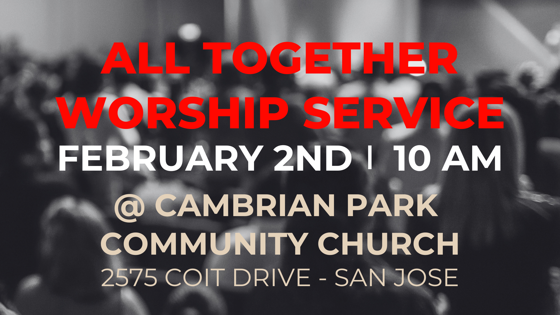 All together Worship Service on February 2nd at Cambrian Park Community ...
